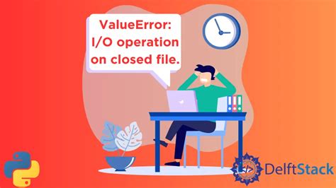 How To Solve The ValueError I O Operation On Closed File In Python