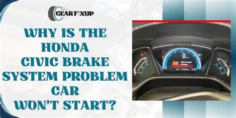 Why Is The Honda Civic Brake System Problem Car Wont Start Gear Fixup