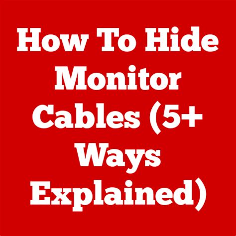 How To Hide Monitor Cables Ways Explained