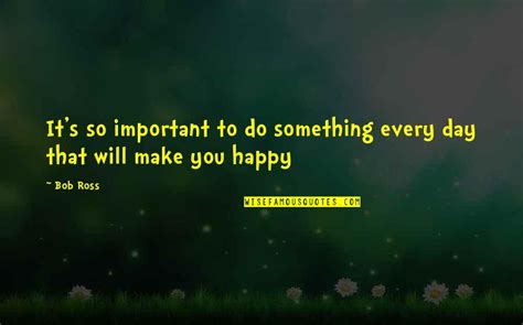 Do Something Important Quotes Top 59 Famous Quotes About Do Something