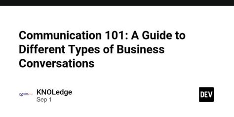communication 101 a guide to different types of business conversations r devto
