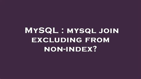 mysql mysql join excluding from non index youtube