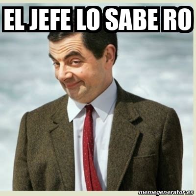 Meme Mr Bean El Jefe Lo Sabe Ro 32225058