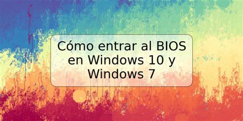 Cómo entrar al BIOS en Windows 10 y Windows 7 TRSPOS
