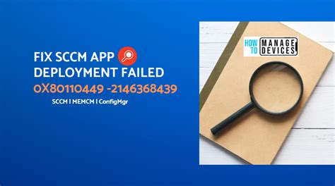 FIX SCCM Application Deployment Error 0x80110449 2146368439 HTMD Blog