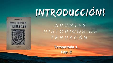 Introducci N Apuntes Hist Ricos De Tehuacan Cap Te Ense O