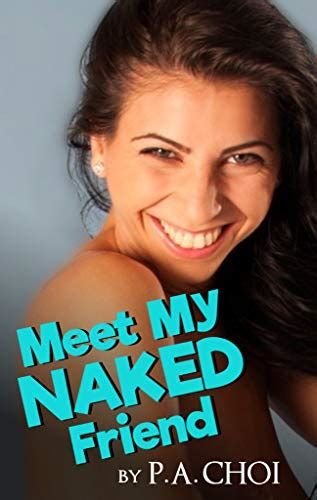 Meet My Naked Friend Kindle Edition By Choi P A Literature