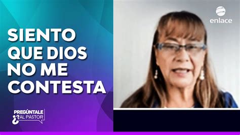 Siento que Dios no me contesta todo me sale mal Pregúntale al pastor