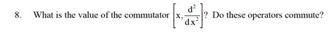 solved what is the value of the commutator [x d 2 dx 2] do
