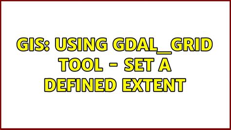 GIS Using Gdal Grid Tool Set A Defined Extent YouTube