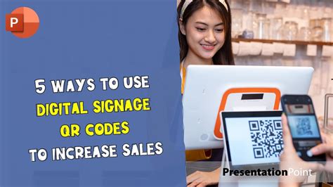 5 Ways To Use Digital Signage QR Codes To Increase Sales