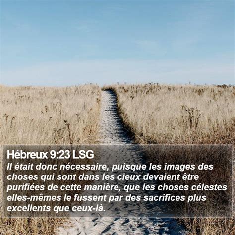 Hébreux 9 23 LSG Il était donc nécessaire puisque les images