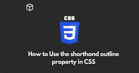 How To Use The Shorthand Outline Property In CSS Programming Cube