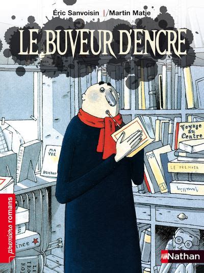 Le Buveur D Encre Le Buveur D Encre Eric Sanvoisin Martin Matje