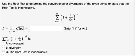 solved use the root test to determine the convergence or