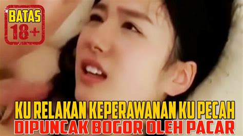 PERAWAN KU PECAH OLEH PACAR DI PUNCAK BOGOR BATAS18 YouTube