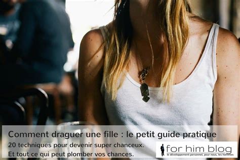Comment Draguer Une Fille 20 Techniques Pour Devenir Super Chanceux