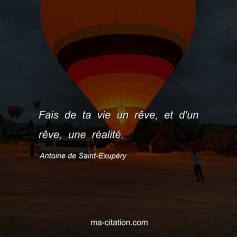Fais de ta vie un rÃªve et d un rÃªve une rÃalitÃ Antoine de Saint