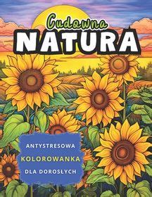 Cudowna Natura Antystresowa Kolorowanka dla Doroslych Relaksujące