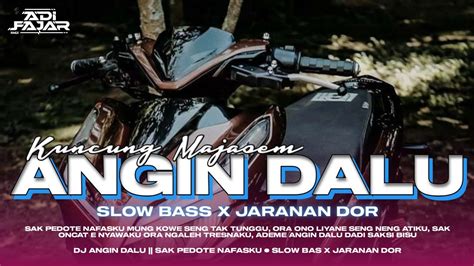 DJ ANGIN DALU SAK PEDOTE NAFASKU SLOW BASS X JARANAN DOR YouTube