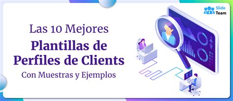 Las 10 Mejores Plantillas De Perfiles De Clientes Con Muestras Y Ejemplos
