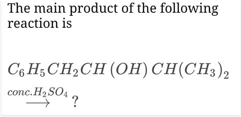 The Main Product Of The Following Reaction Is C H CH2CH OH CH CH3 2