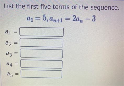 solved list the first five terms of the sequence a1 5