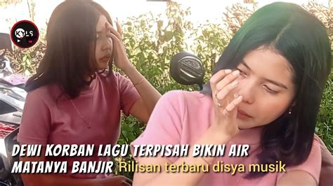 DEWI KORBAN LAGU TERPISA BIKIN BANJIR AIR MATANYA SEDIH LIRISAN