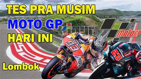 TES PRAMUSIM MOTO GP HARI INI DI SIRKUIT MANDALIKA LOMBOK YouTube