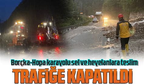 Borçka Hopa karayolu sel ve heyelanlara teslim Taka Gazete Trabzon