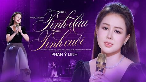 Tình Đầu Tình Cuối Phan Ý Linh Thần Tượng Bolero 2017 Official MV