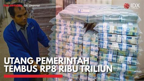 Utang Pemerintah Tembus Rp8 Ribu Triliun IDX CHANNEL YouTube