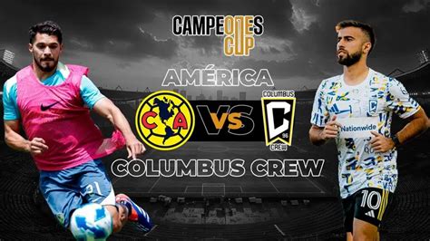 Columbus Crew vs América Horario y dónde ver el partido de Campeones