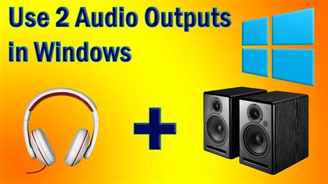 Use Audio Outputs At The Same Time On Windows Free Youtube
