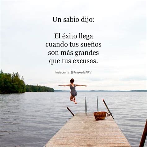 Un Sabio Dijo El Xito Llega Cuando Tus Sue Os Son M S Grandes Que Tus