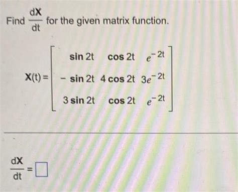 [answered] dx find for the given matrix function dt dx dt sin 2t cos 2t kunduz