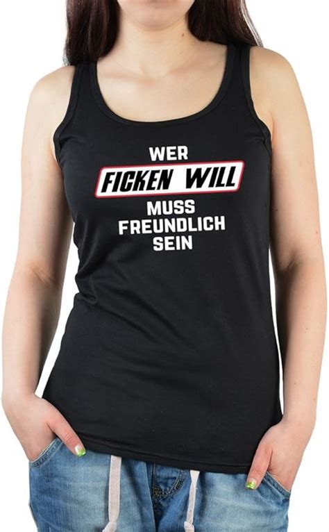 Goodman Design ® Sexy Tank Top Für Frauen Wer Ficken Will Muss Freundlich Sein Geschenk Mit