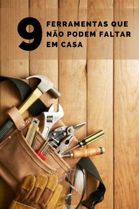 Ferramentas Que N O Podem Faltar Em Casa Voc Sabe Quais S O As