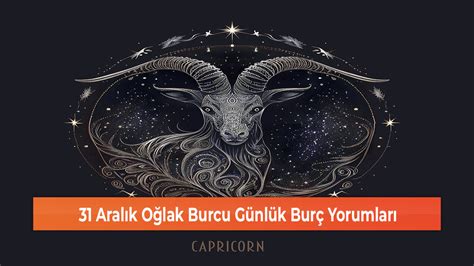 31 Aralık Oğlak Burcu Günlük Burç Yorumları GEREDE MEDYA TAKİP