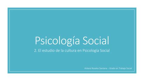 Psicología Social Tema 2 Power Point El estudio de la cultura en
