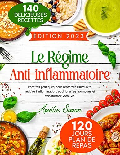 Le Régime Anti inflammatoire Recettes pratiques pour renforcer le