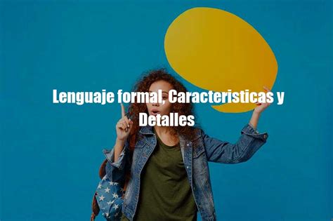 Lenguaje Oral Caracteristicas Y Cualidades Que Lo Distinguen Tipos