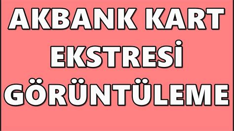 Akbank Kredi Kart Borcu Sorgulama Axess Bor Renme Kart Limiti