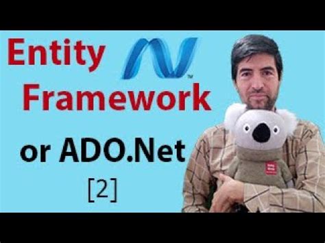 Which One Is Better Entity Framework Or Ado Net Youtube