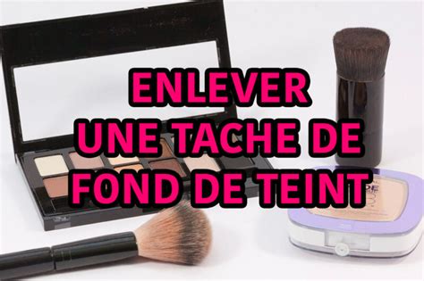 Nettoyer Et Enlever Une Tache De Fond De Teint Naturellement