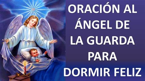 Oraci N Al Ngel De La Guarda Para Dormir Feliz Oracion Y Paz Youtube