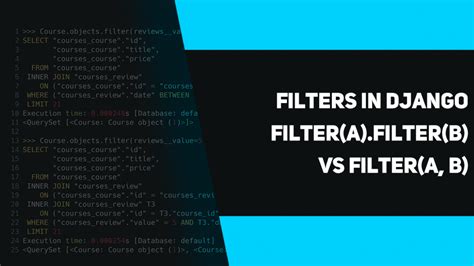 filters in django filter a b vs filter a filter b apirobot