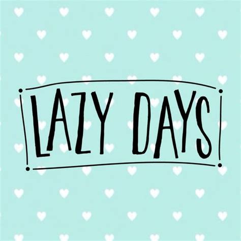 Lazy Days Quotes Pinterest