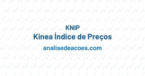Knip Kinea Ndice De Pre Os Cota O E Dividendos An Lise De A Es