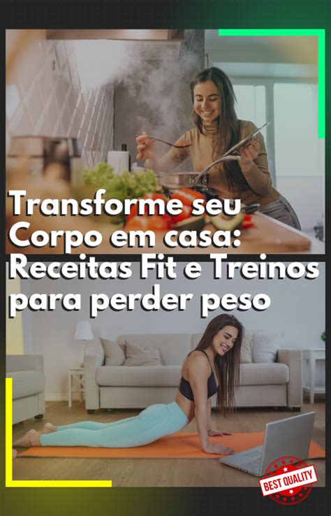Transforme Seu Corpo Em Casa Receitas Fit E Treinos Para Controle De